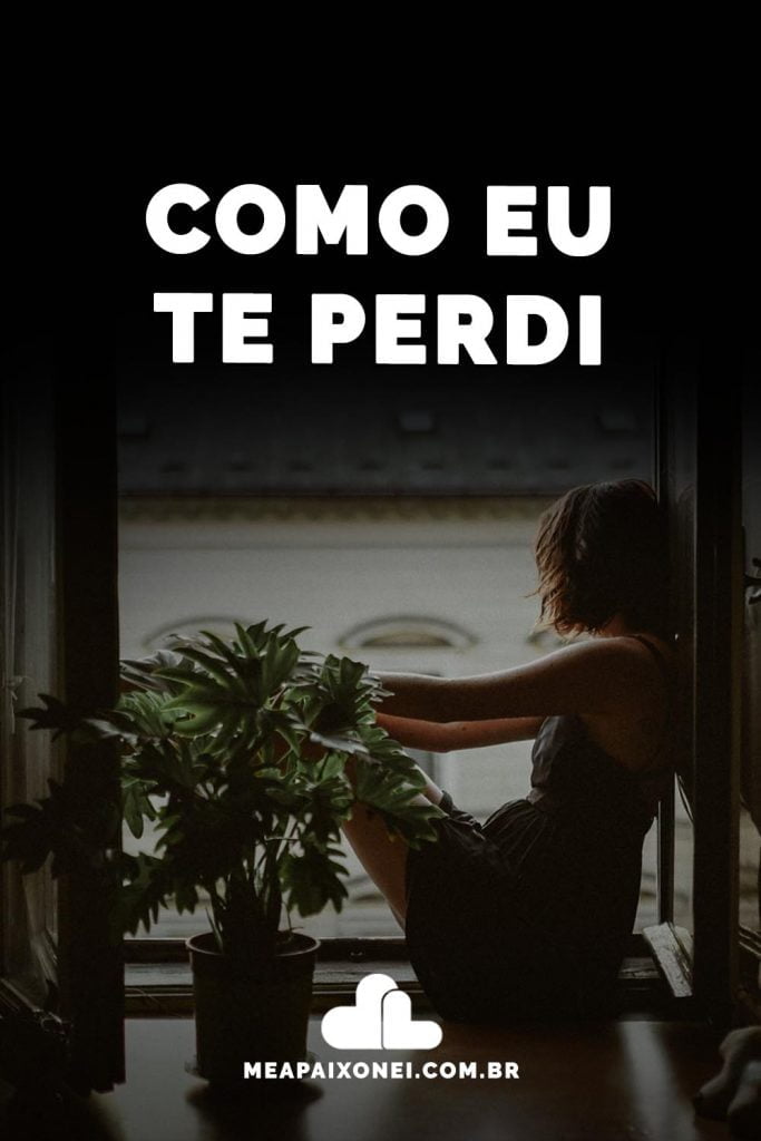 Como eu te perdi - Me Apaixonei