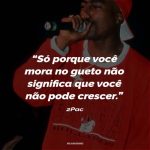 90 Frases de Tupac Shakur que Inspiram Novas Ideias