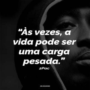 90 Frases de Tupac Shakur que Inspiram Novas Ideias