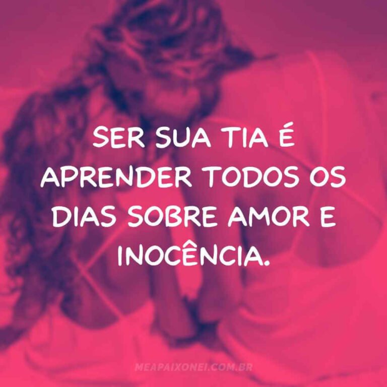 70 Frases de Tia para Sobrinha que Expressam Afeto - Me Apaixonei