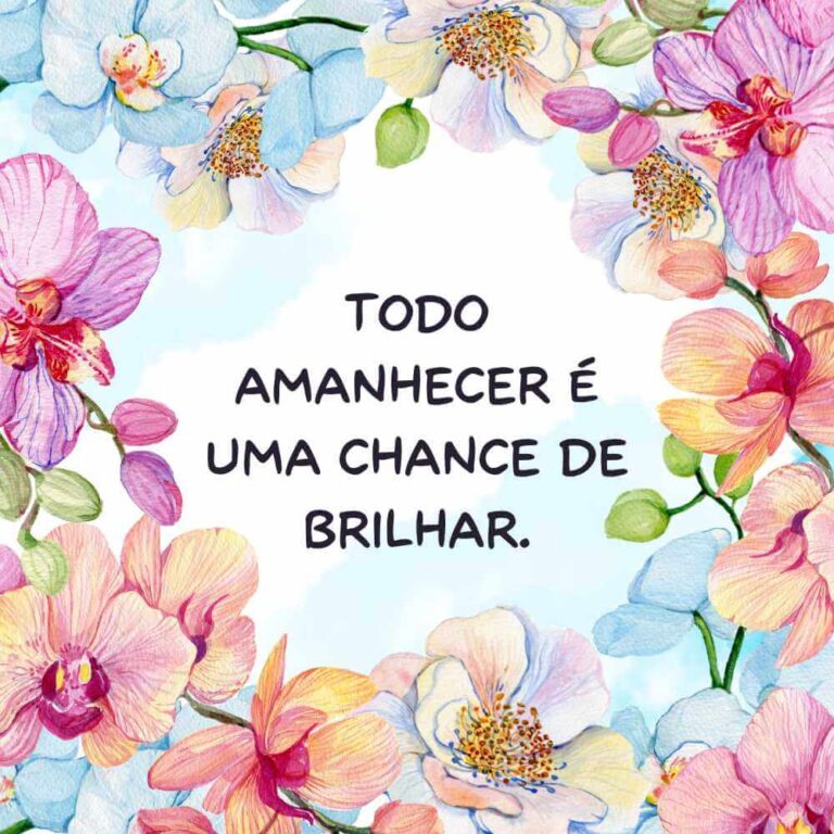 60 Frases de Bom Dia Feliz para Começar o Dia com Positividade - Me ...