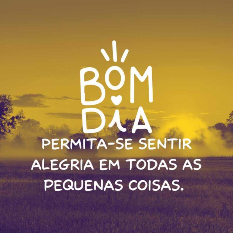 60 Frases de Bom Dia Feliz para Começar o Dia com Positividade - Me ...