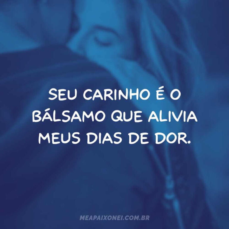 60 Frases de Carinho para Transformar o Dia de Alguém - Me Apaixonei