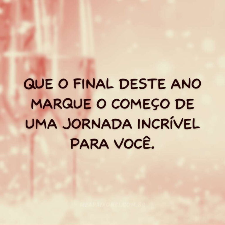 100 Frases de Fim de Ano para Compartilhar Alegria e Esperança - Me ...