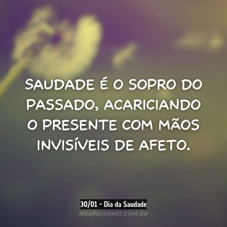 70 Frases de Dia da Saudade para Reviver Boas Lembranças - Me Apaixonei