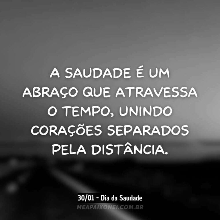 70 Frases de Dia da Saudade para Reviver Boas Lembranças - Me Apaixonei