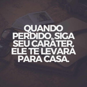 65 Frases Sobre Caráter Para Fortalecer Seus Valores - Me Apaixonei