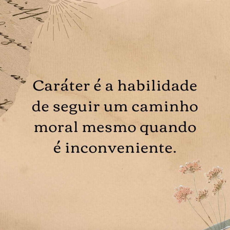 65 Frases Sobre Caráter Para Fortalecer Seus Valores - Me Apaixonei