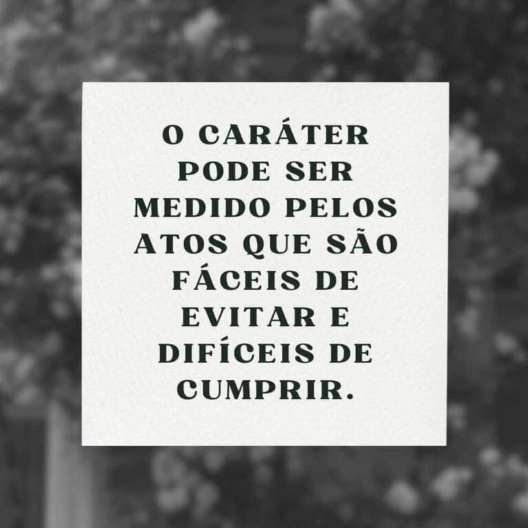 65 Frases Sobre Caráter Para Fortalecer Seus Valores - Me Apaixonei
