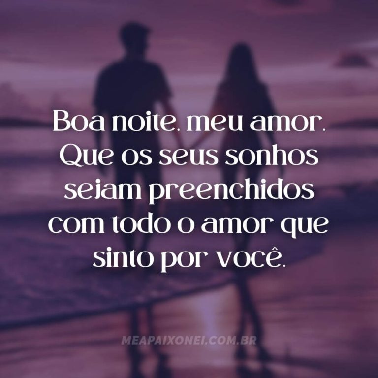 Boa Noite para Meu Amor: 60 Textos e Frases Românticas - Me Apaixonei