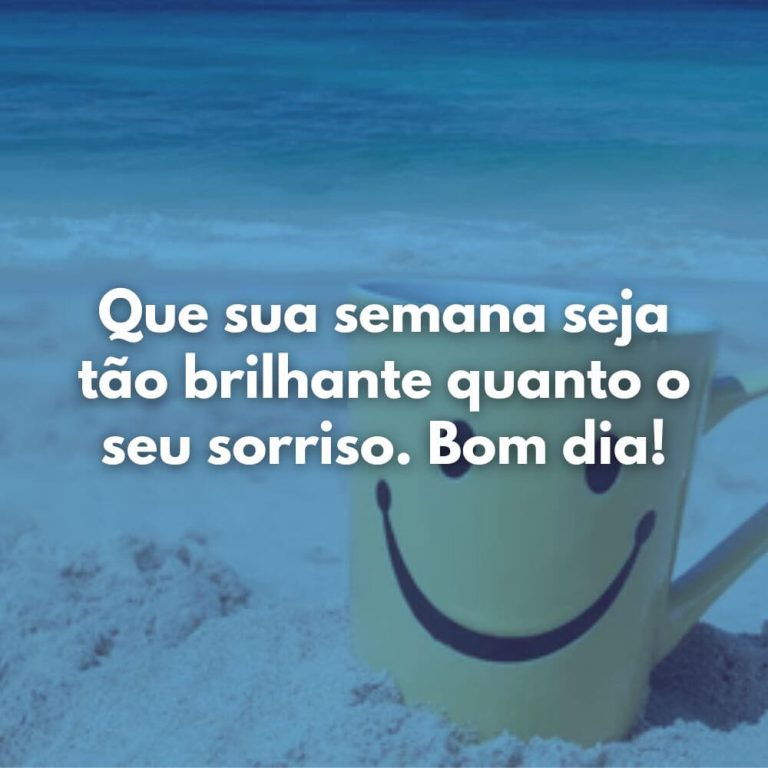 Bom Dia e Ótima Semana: 55 Frases para Começar Bem - Me Apaixonei