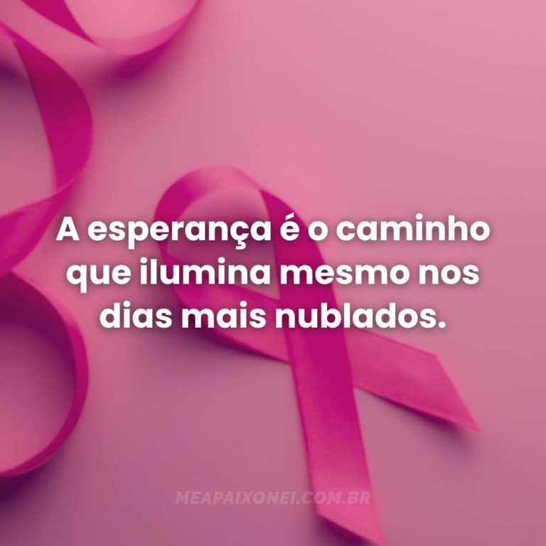 50 Frases do Outubro Rosa: Conscientização Contra o Câncer de Mama - Me ...