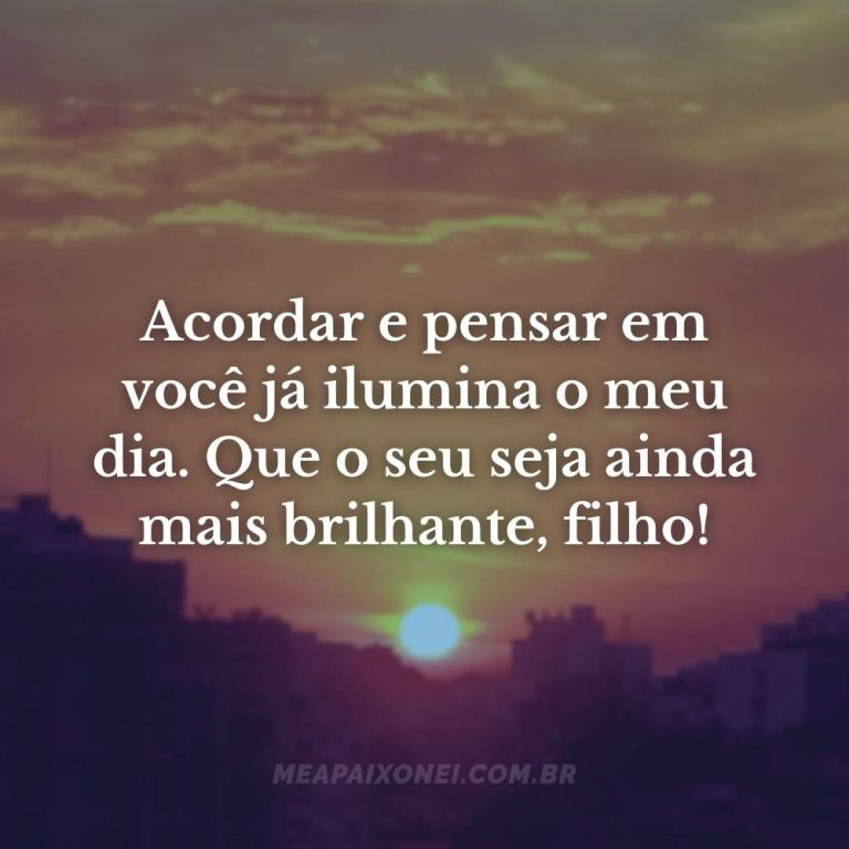 35 Frases de Bom Dia para Filho com Muito Amor Carinho - Me Apaixonei