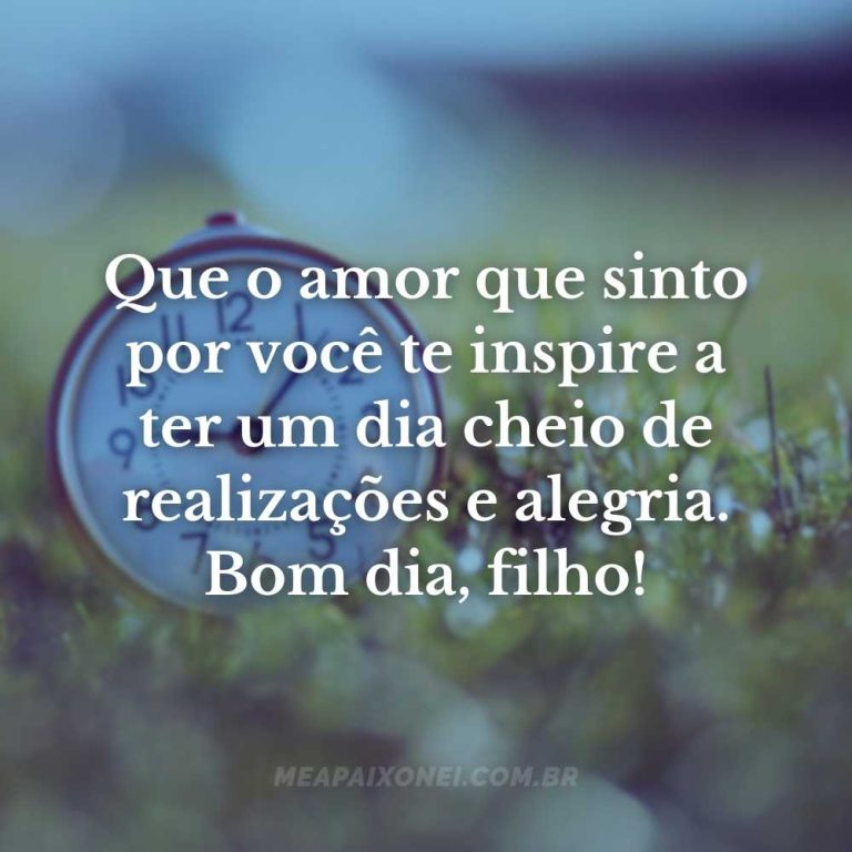 35 Frases de Bom Dia para Filho com Muito Amor Carinho - Me Apaixonei